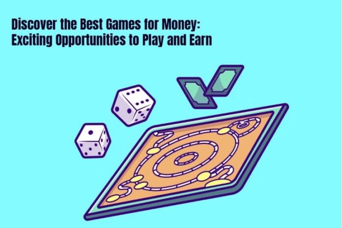 Discover The Best Games For Money: Exciting Opportunities To Play And Earn